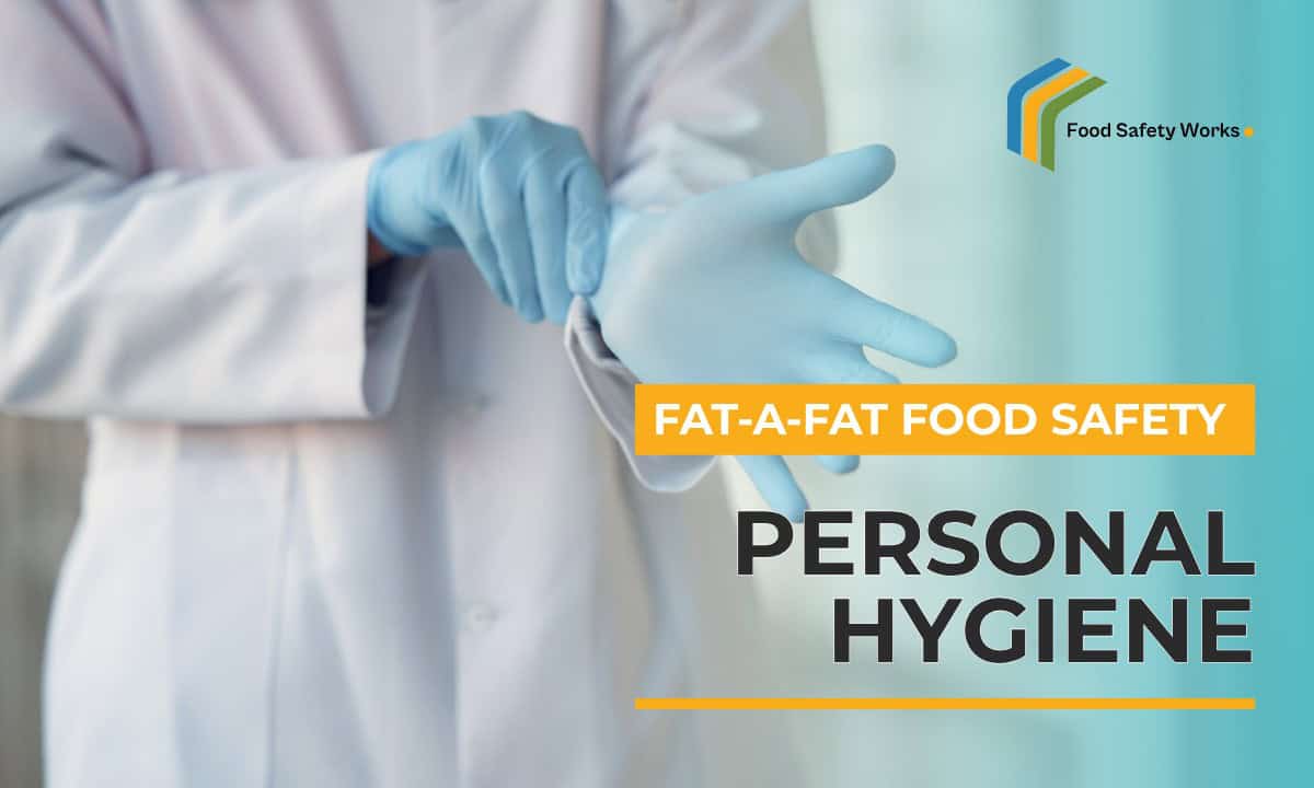 Personal Hygiene & Behavior for Food Safety - Food Safety Works